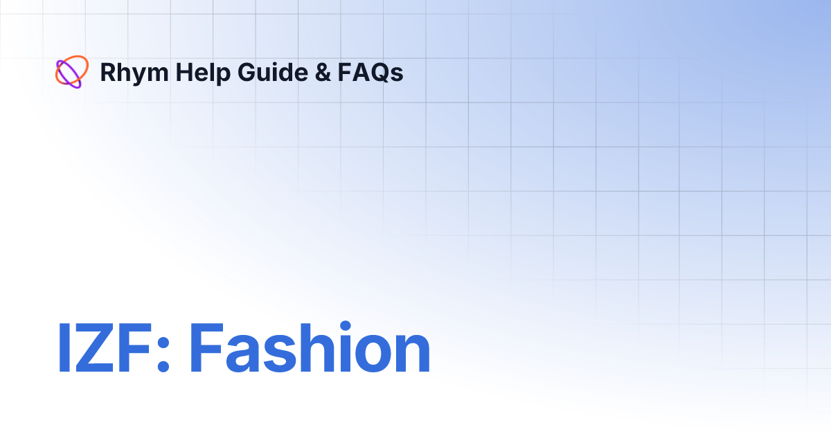 IZF: Fashion | Rhym Help Guide & FAQs