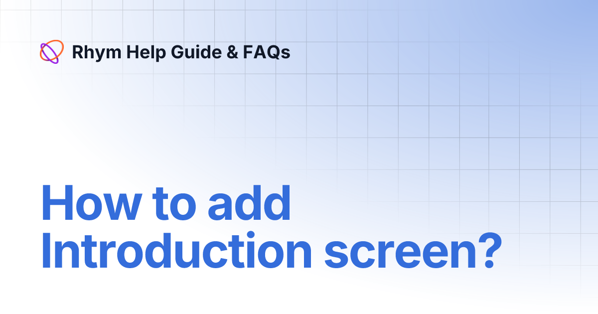 How to add Introduction screen? | Rhym Help Guide & FAQs