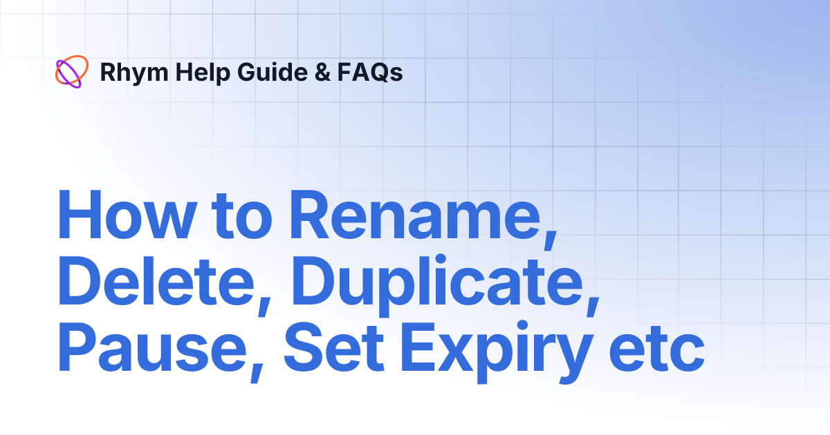 How to Rename, Delete, Duplicate, Pause, Set Expiry etc | Rhym Help Guide & FAQs