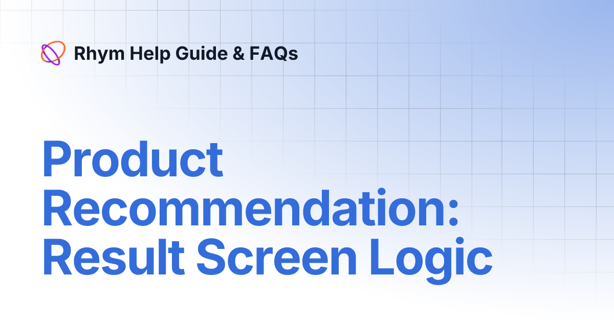 Product Recommendation: Result Screen Logic | Rhym Help Guide & FAQs