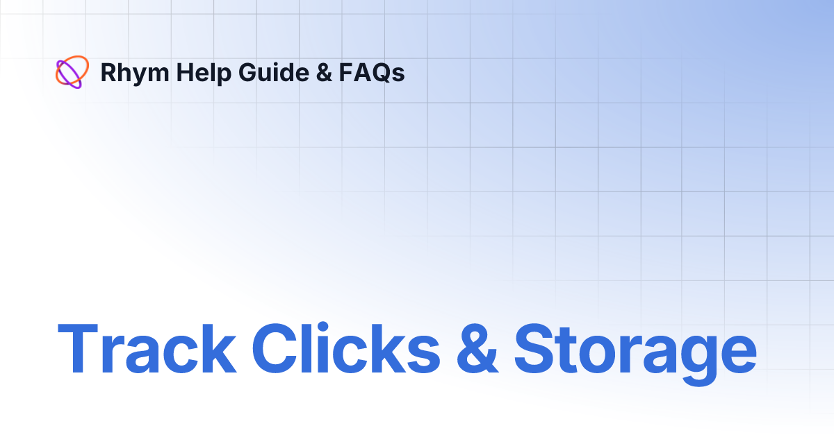 Track Clicks & Storage | Rhym Help Guide & FAQs