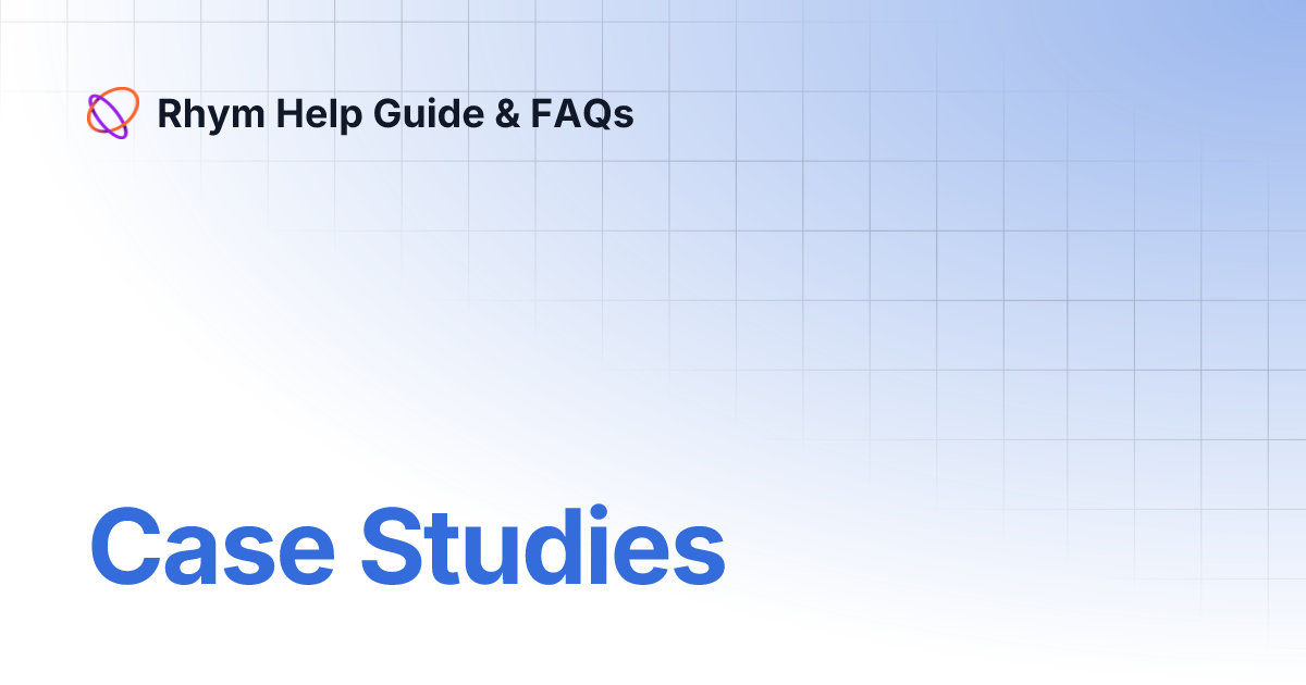 Case Studies | Rhym Help Guide & FAQs