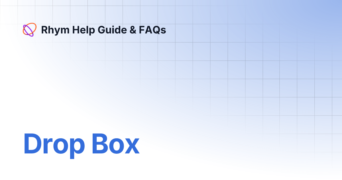 Drop Box | Rhym Help Guide & FAQs