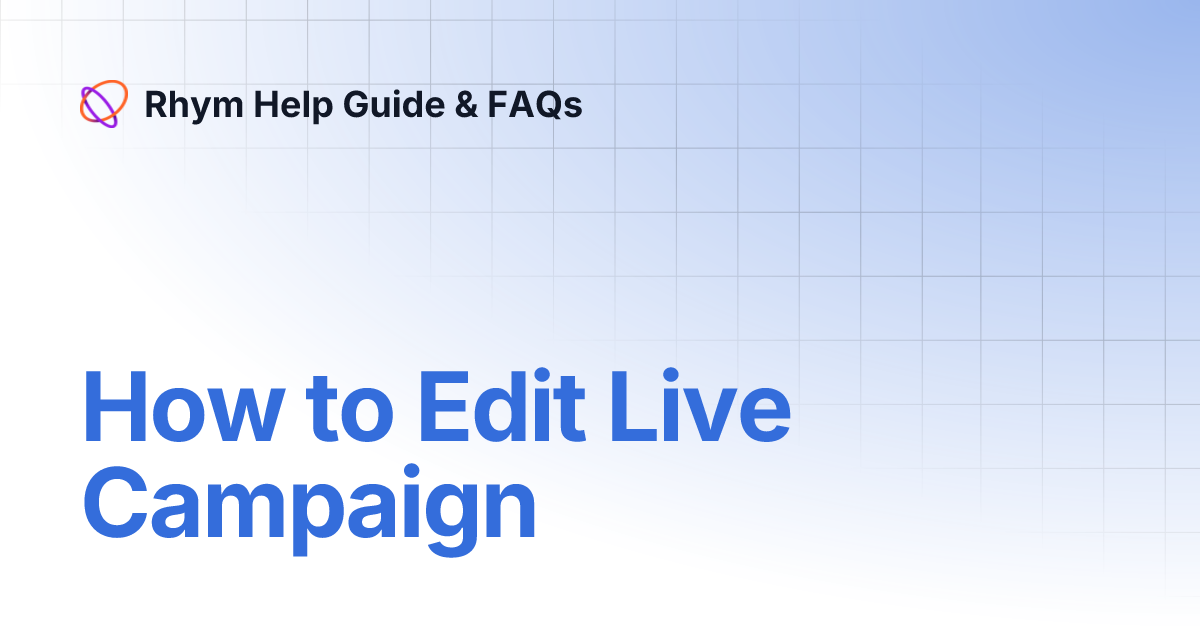How to Edit Live Campaign | Rhym Help Guide & FAQs